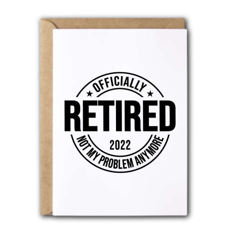 Retirement Card - Officially Retired Not My Problem Anymore ...